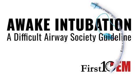Difficult Airway Society Guidelines On Awake Intubation First10em