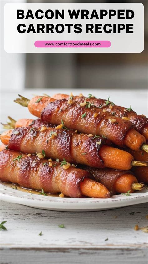 Bacon Wrapped Carrots Recipe Comfort Food Meals