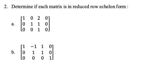 Solved 2 Determine If Each Matrix Is In Reduced Row Echelon