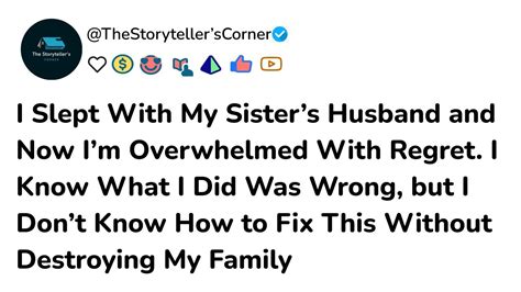 I Slept With My Sisters Husband And Now Im Overwhelmed With Regret I