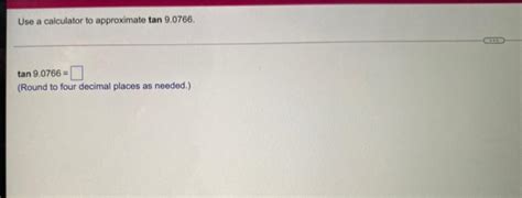 Solved Find A Calculator Approximation To Four Decimal