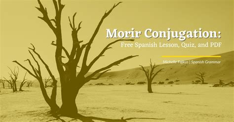 Morir Conjugation Free Spanish Lesson Quiz And Pdf
