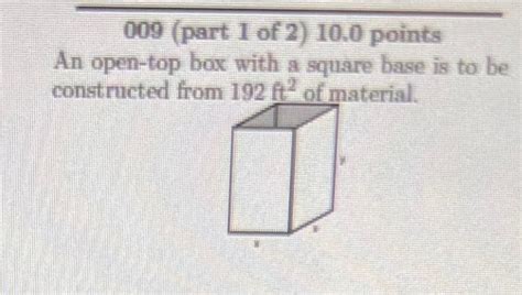 solved 009 part 1 of 2 10 0 points an open top box with a