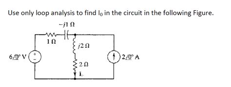 Solved Use Only Loop Analysis To Find L In The Circuit In Chegg