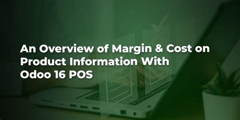 An Overview Of Margin Cost On Product Information With Odoo Pos