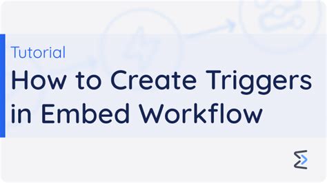 How To Create Triggers In Embed Workflow Embed Workflow Blog
