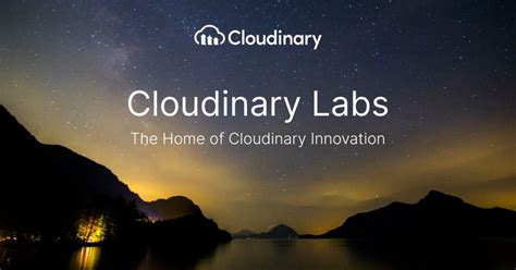 Cloudinary Labs Innovating The Future Of Media And Ai Cloudinary