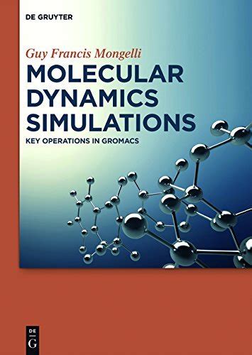 Molecular Dynamics Simulations Key Operations In Gromacs Ebook Mongelli Guy Francis Amazon