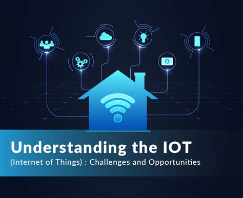 Understanding The Internet Of Things Challenges And Opportunities