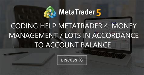 Coding Help Metatrader 4 Money Management Lots In Accordance To