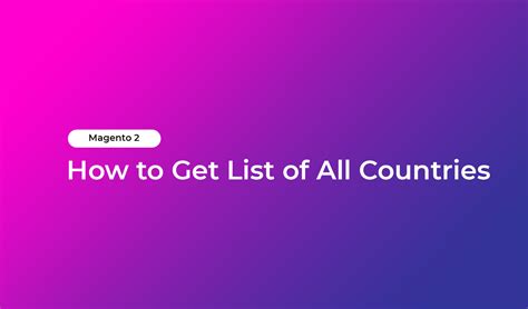 Magento 2 How To Get List Of All Countries Hiddentechies