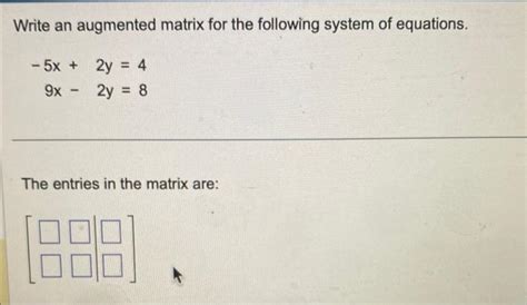 [Solved]: Write an augmented matrix for the following syste