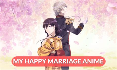 My Happy Marriage Anime Release Date Cast Plot Trailer More RegalTribune