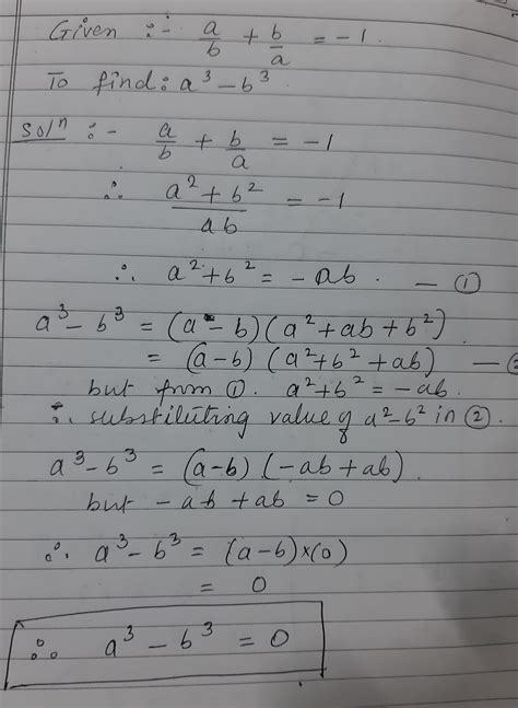 [Solved] If a/b + b/a = -1, then find a3-b3. - Brainly.in
