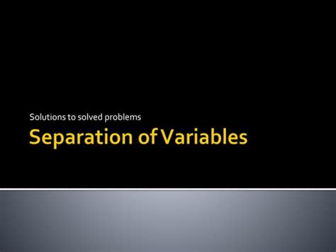 separation of variables solution to solved problems pptx