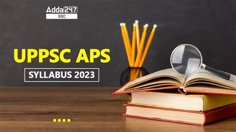 Uppsc Aps Syllabus 2023 And Exam Pattern Topic Wise Pdf