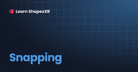 Snapping Learn Shapesxr