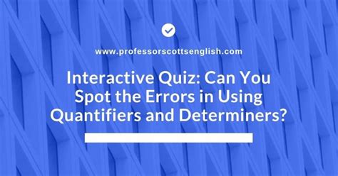 Interactive Quiz Can You Spot The Errors In Using Quantifiers And Determiners Professor