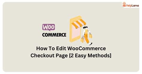 How To Edit Woo Commerce Checkout Page 2 Easy Methods