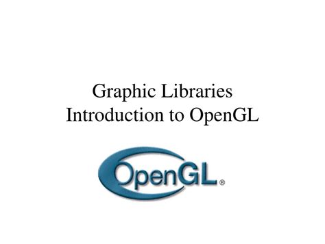 ppt graphic libraries introduction to opengl powerpoint presentation