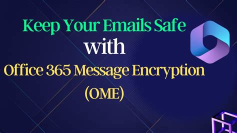 What Is Office 365 Message Encryption Ome How To Send Encrypted