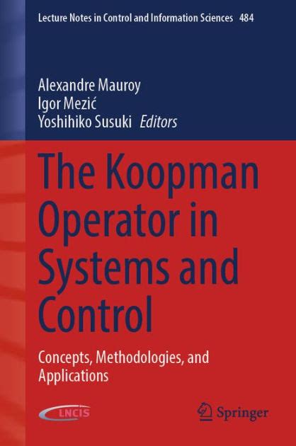 The Koopman Operator In Systems And Control Concepts Methodologies And Applications By
