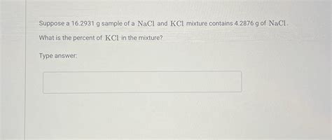 Suppose A 16 2931g ﻿sample Of A Nacl And Kcl ﻿mixture