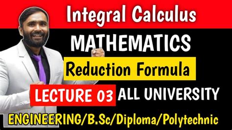 Integral Calculusreduction Formulalecture 03engineering Mathematics
