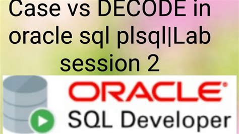 Case Vs Decode In Oracle Sql Plsql Tutorial Lab Session 2 Youtube
