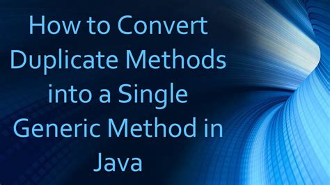How To Convert Duplicate Methods Into A Single Generic Method In Java Youtube