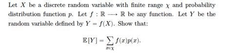 Solved Let X Be A Discrete Random Variable With Finite Range Chegg Com