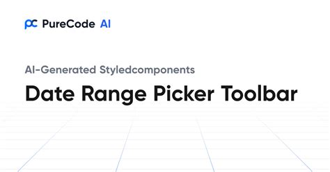 build styledcomponents date range picker toolbar with ai