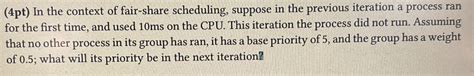 Solved 4pt ﻿in The Context Of Fair Share Scheduling