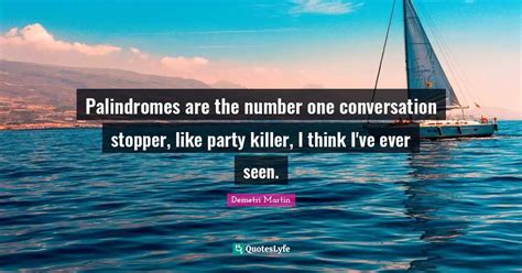 Palindromes Are The Number One Conversation Stopper Like Party Killer