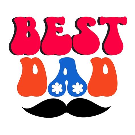 Premium Vector A Picture Of A Best Dad With A Mustache And A Mustache