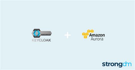Connect Keycloak And Aurora MySQL StrongDM