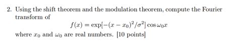 Solved 2 Using The Shift Theorem And The Modulation Solved 2 Using The Shift Theorem And The Modulation