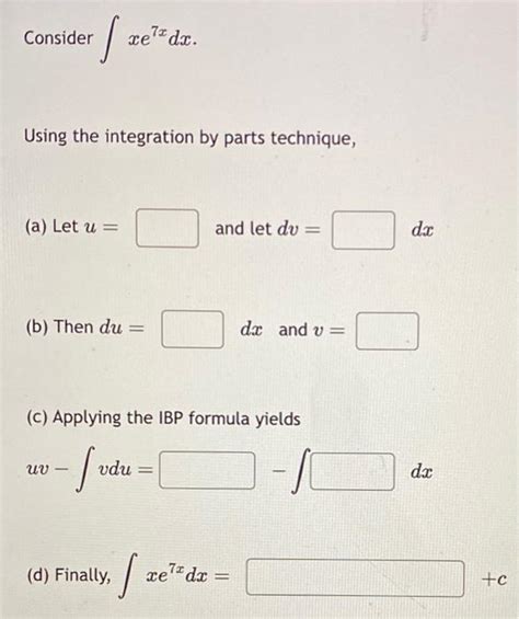 Solved Consider ∫xe7xdx Using The Integration By Parts