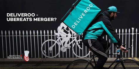 What Does It Mean For Restaurants If Uber Acquires Deliveroo
