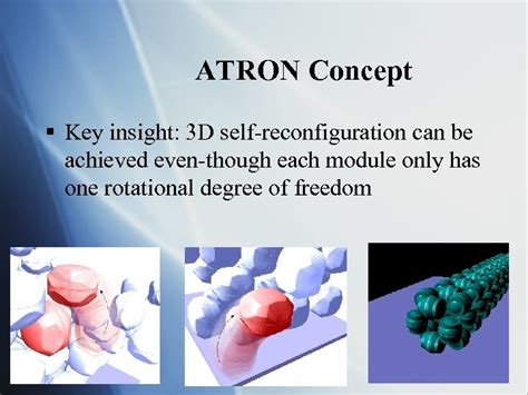 The Atron Self Reconfigurable Robot Challenges And Future Directions