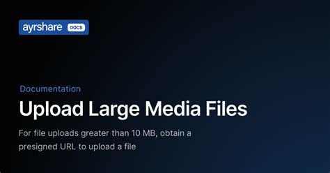 Upload Large Media Files Ayrshare Api Documentation