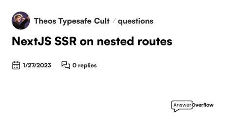 nextjs ssr on nested routes theo s typesafe cult