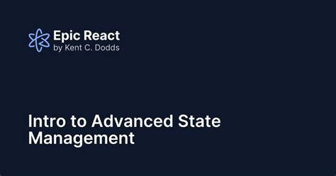 Intro To Advanced State Management Epic React By Kent C Dodds