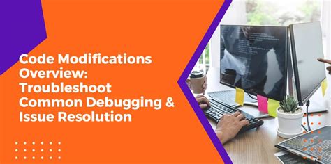 Code Modifications Overview Troubleshoot Common Debugging And Issue Resolution Aladdin Academy