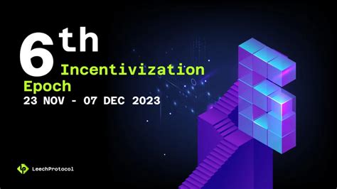 Boosted Yields During The 6th Incentivization Epoch Leech Protocol