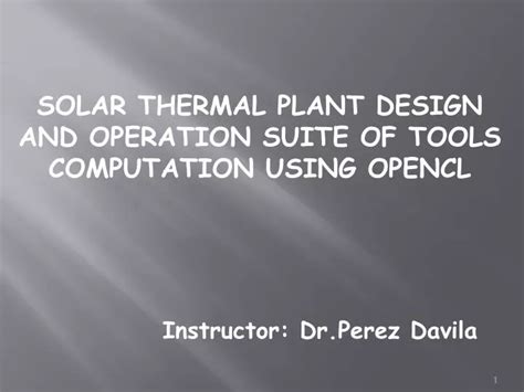 Ppt Solar Thermal Plant Design And Operation Suite Of Tools Computation Using Opencl