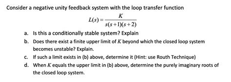 Solved Consider A Negative Unity Feedback System With The Loop