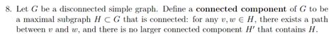Solved 8 Let G Be A Disconnected Simple Graph Define A