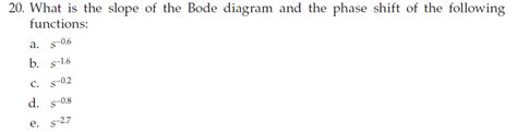 solved 20 what is the slope of the bode diagram and the
