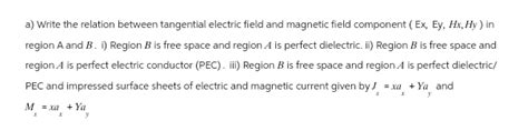 Solved A Write The Relation Between Tangential Electric Chegg Com